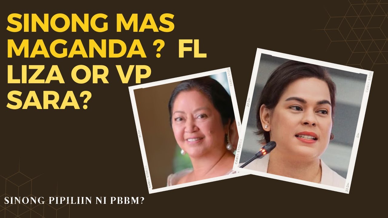SINONG MAS MAGANDA FL LIZA OR VP SARA ? SINONG PIPILIIN NI PBBM? - YouTube