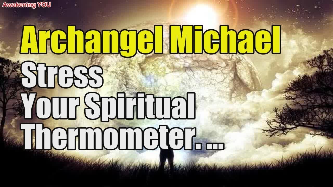 Archangel Michael ~ Stress Your Spiritual Thermometer - YouTube