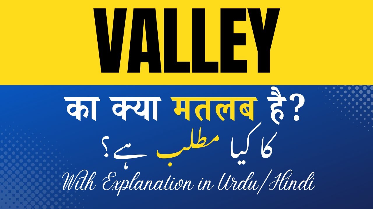 Valley Meaning in Hindi | 'Valley Ka Kya Matlab Hota Hai' Hindi/Urdu ...