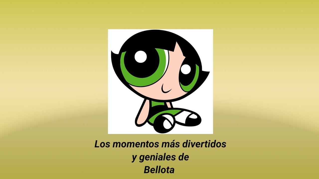 Los momentos más divertidos y geniales de Bellota (Las chicas ...