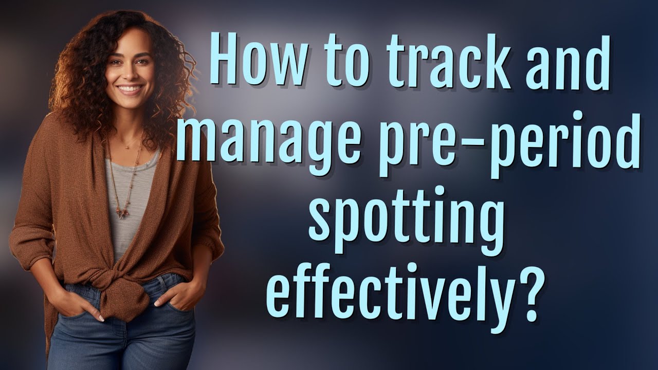 How to track and manage pre-period spotting effectively? - YouTube