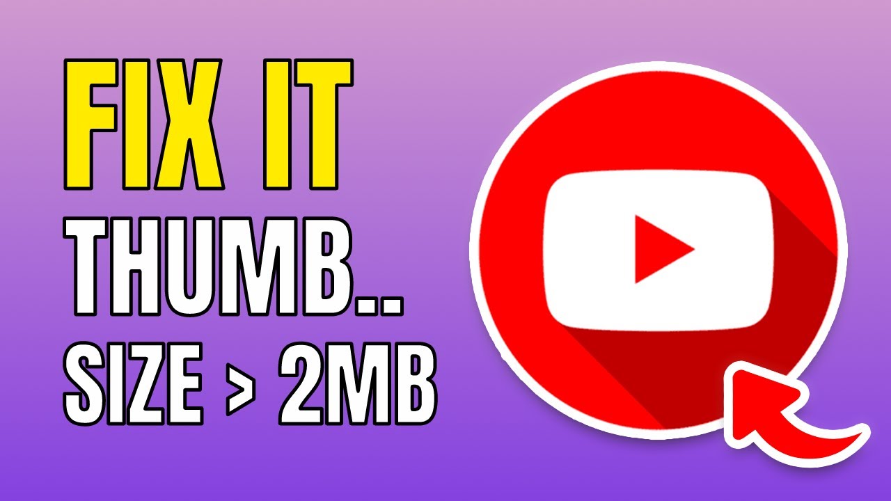 How To Fix YouTube Thumbnail Bigger Than 2MB - YouTube