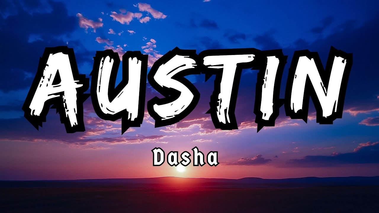 Austin - Dasha ( Lyric/Letra ) - YouTube