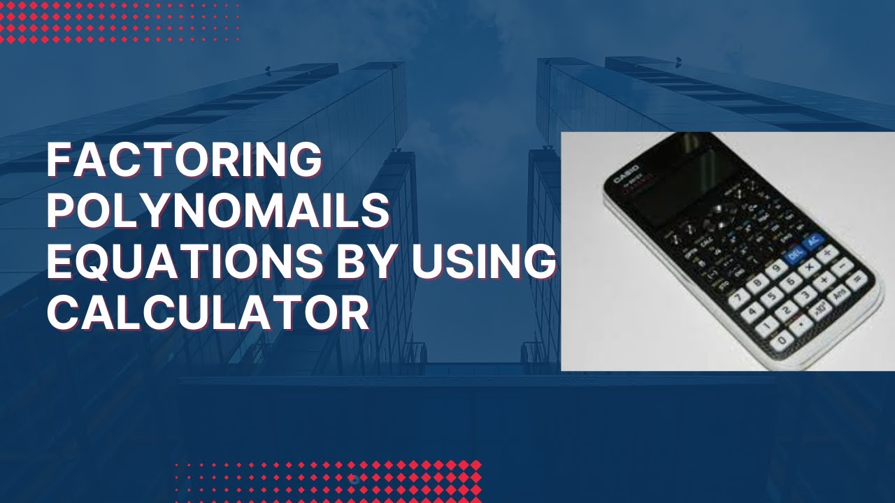Factoring polynomials equation by calculator - YouTube
