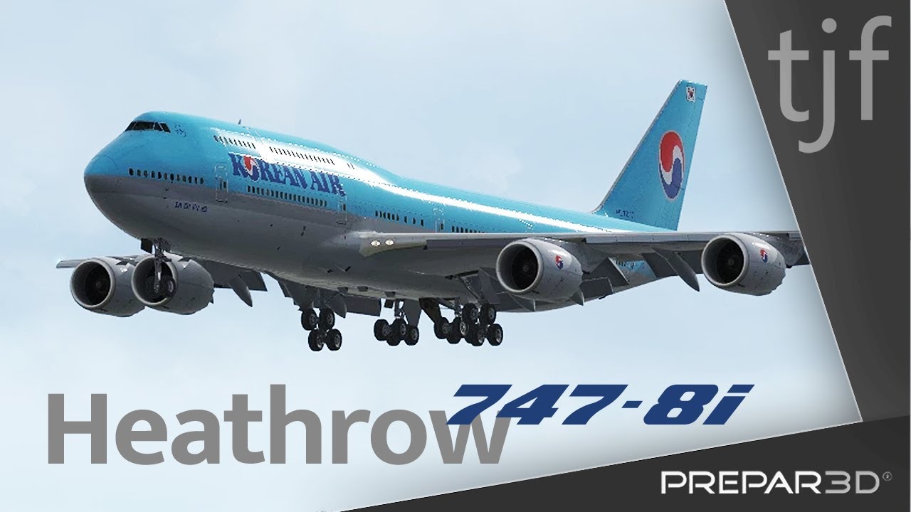 Prepar3D v4.5 | Korean Air Boeing 747-8i | London Heathrow - YouTube