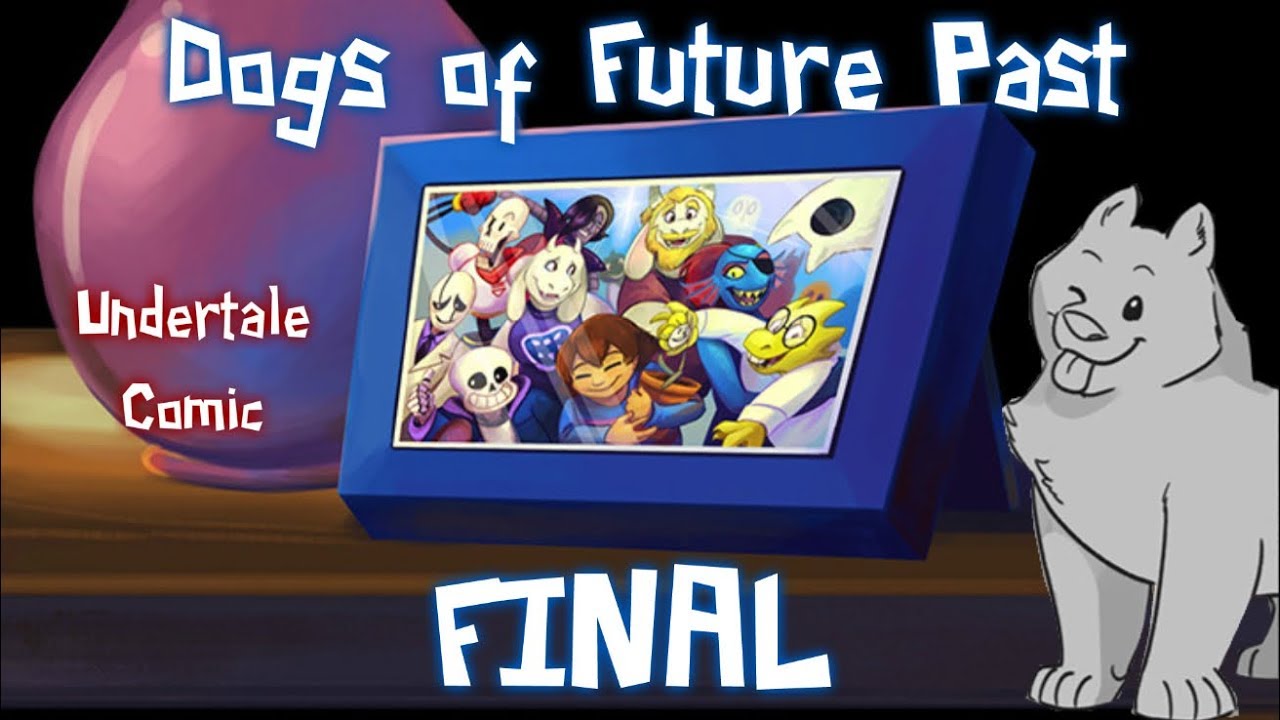 DOGS OF FUTURE PAST EN ESPAÑOL FINAL! Undertale Comic Fandub Jamadub ...