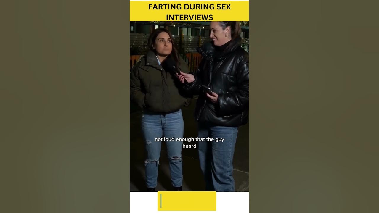 Have You Ever Farted During Sex Interviews These Girls Are Very Honest