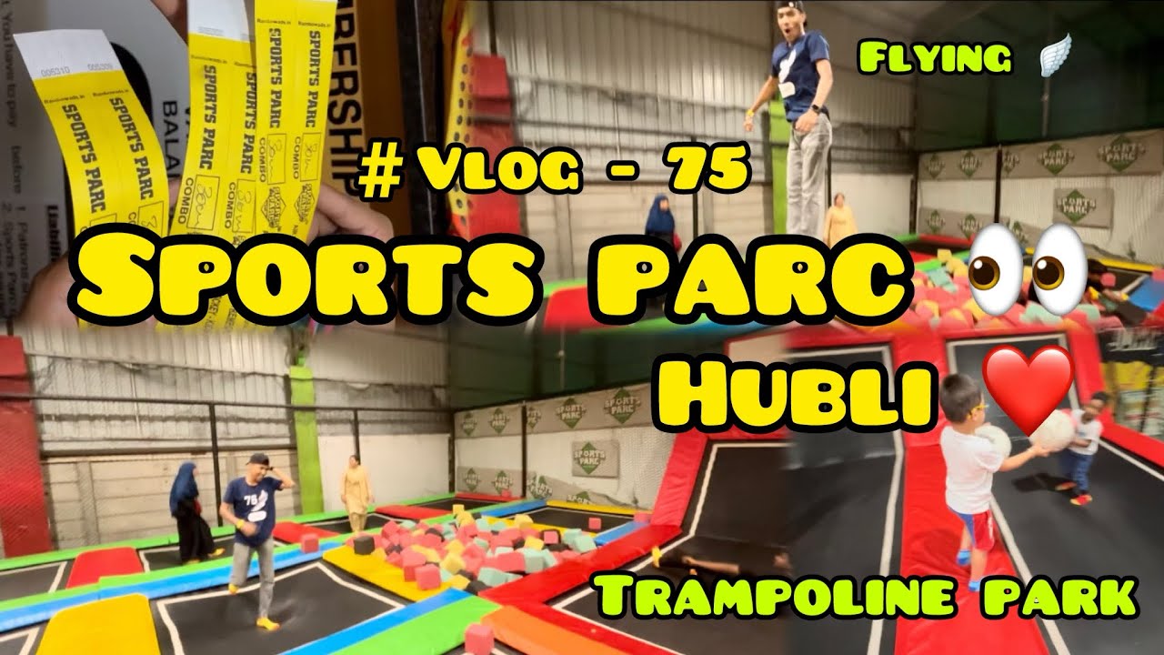 Sports Parc Hubli | #vlog - 75 | trampoline park hubli | sports park ...