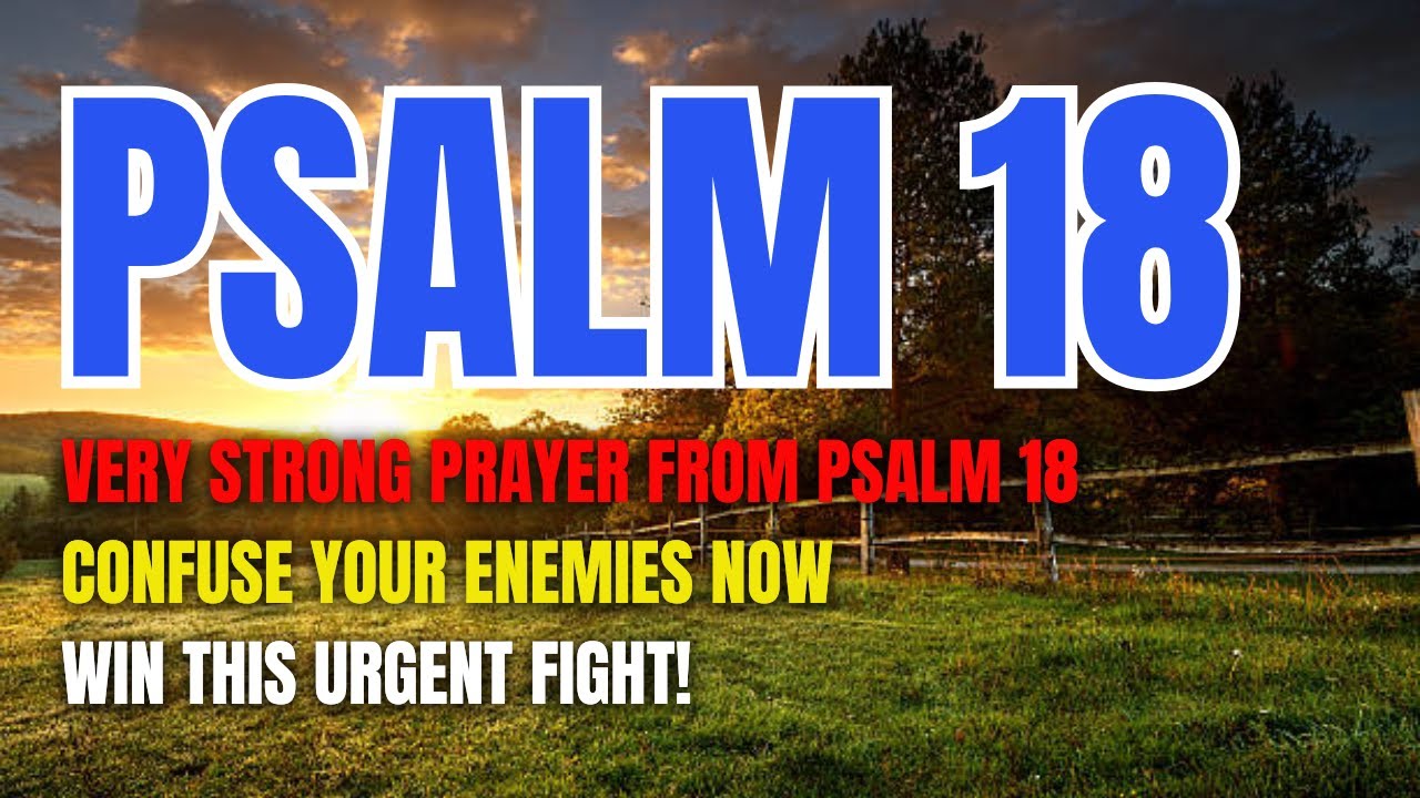 VERY STRONG PRAYER from PSALM 18 CONFUSE ENEMIES IMMEDIATELY AND WIN ...