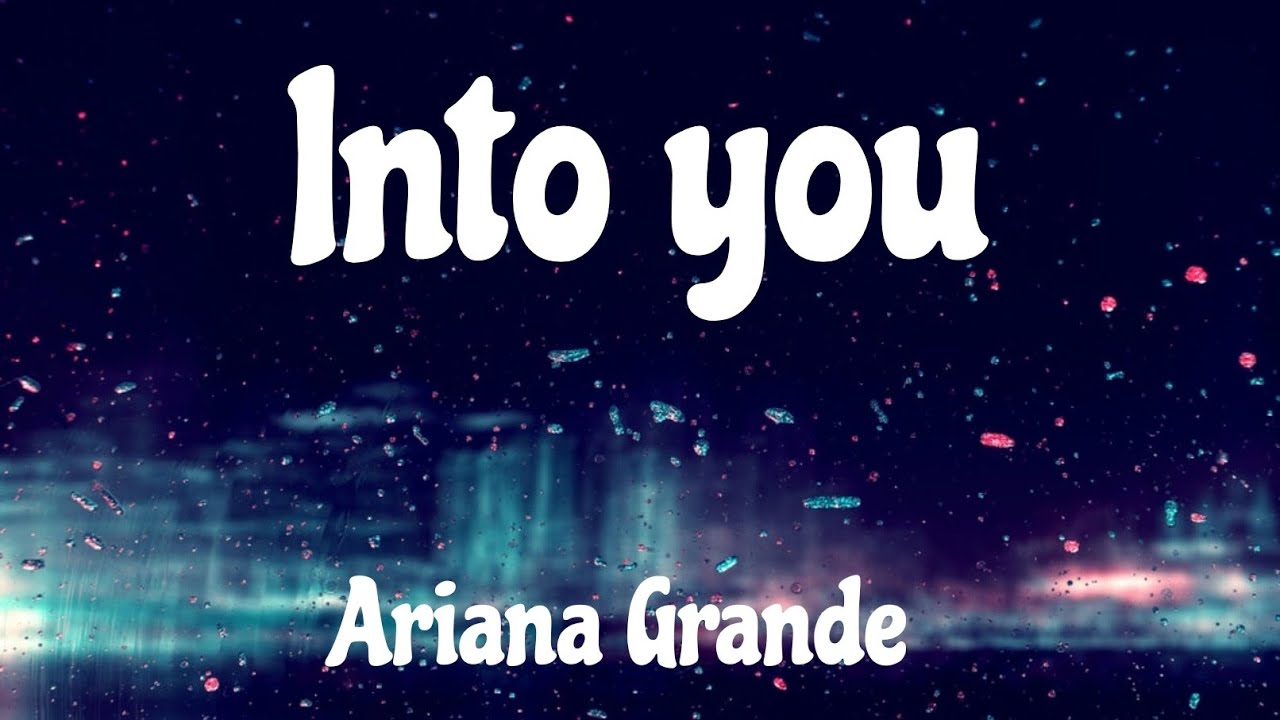 Ariana Grande - Into you lyrics - YouTube