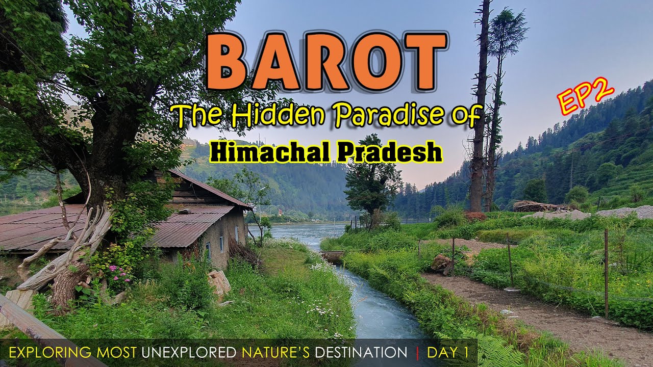 Exploring Barot Valley: Nature's Hidden Paradise in Himachal Pradesh ...