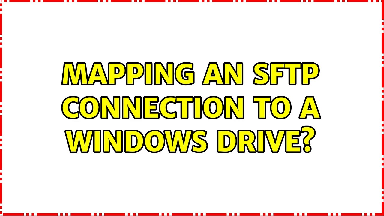 Mapping an sFTP connection to a Windows drive? (6 Solutions!!) - YouTube