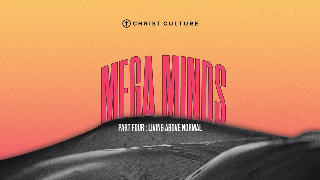 Mega Minds I Part Four: Living Above Normal I Pastor Dane Mesane I 4 ...