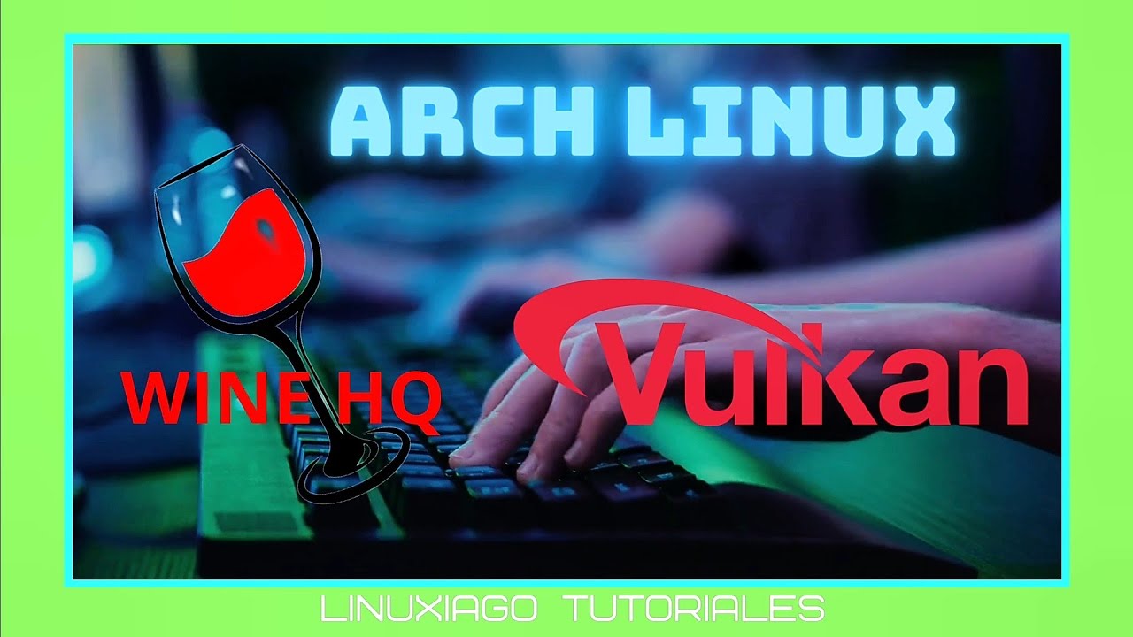 Tutorial Arch Linux: cómo instalar Wine y Vulkan. - YouTube
