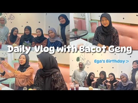 EGA BIRTHDAY 20TH YEAYY || DAILY VLOG W/ BACOT GENG - YouTube