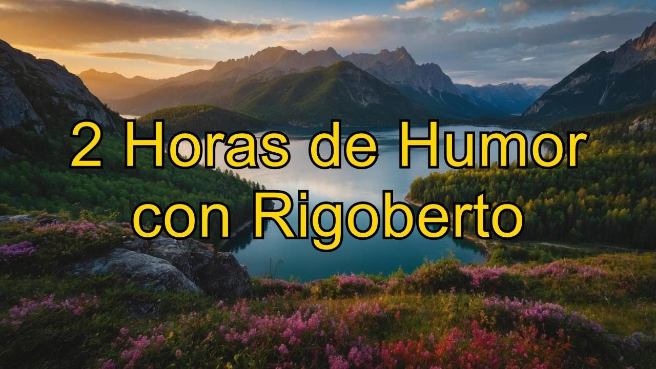 2 Horas de Humor con Rigoberto - Mega Compilado de La India Yuridia ...