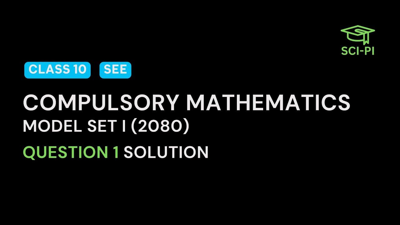 [2080] Class 10 Mathematics Model Set 1 Question 1 Solutions | Set ...