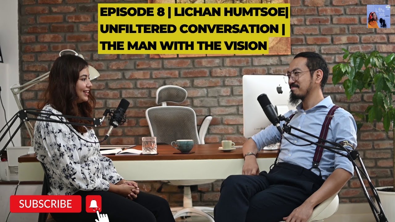 Episode 8 | Lichan Humtsoe | Unfiltered Conversation | The man with a ...