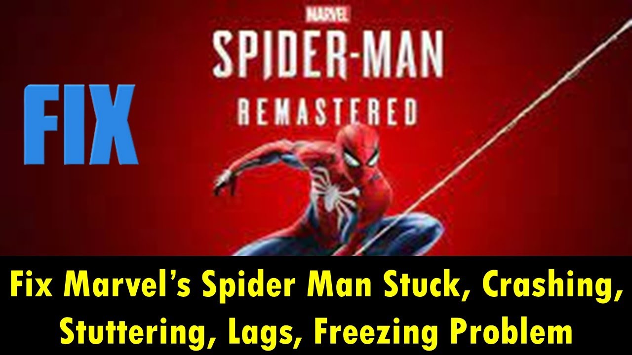 Fix Marvel’s Spider Man Stuck, Crashing, Stuttering, Lags, Freezing ...