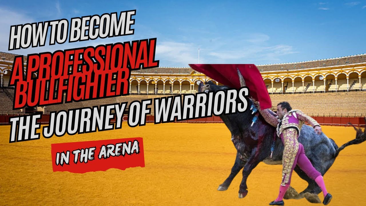 HOW TO BECOME A PROFESSIONAL BULLFIGHTER: THE JOURNEY OF WARRIORS IN ...