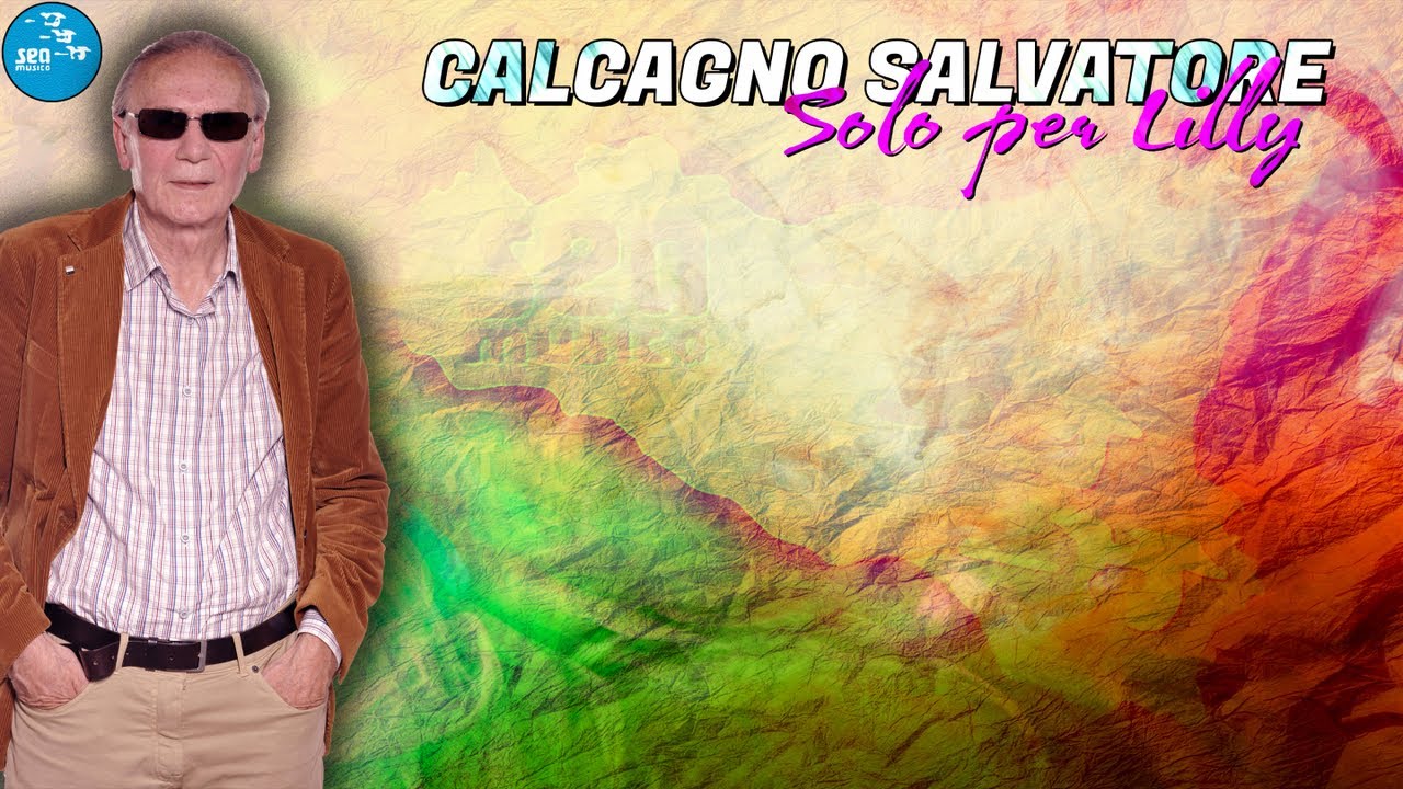 Calcagno Salvatore - Solo per lilly - Official Seamusica - YouTube