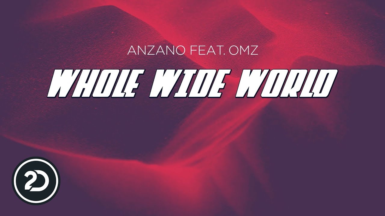 Anzano Ft. OMZ - Whole Wide World - YouTube