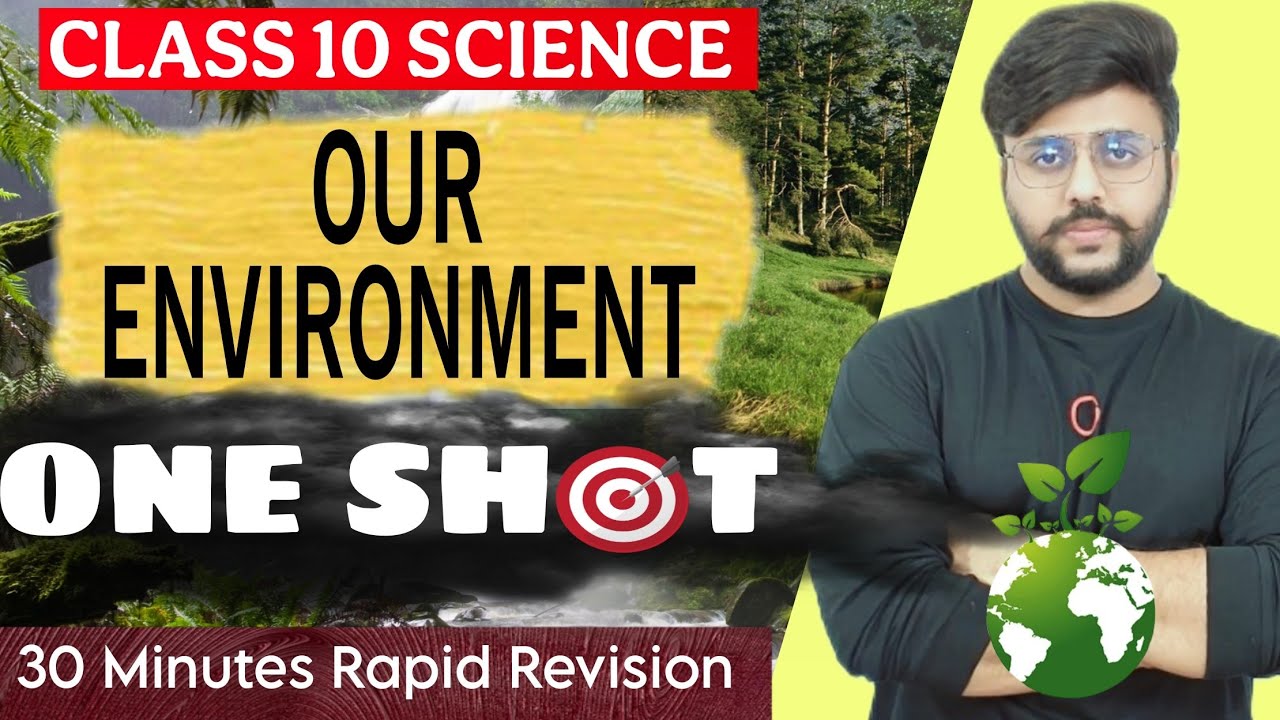 OUR ENVIRONMENT CLASS 10 | ONE SHOT | RAPID REVISION IN 30 MINUTES 🔥🔥 ...