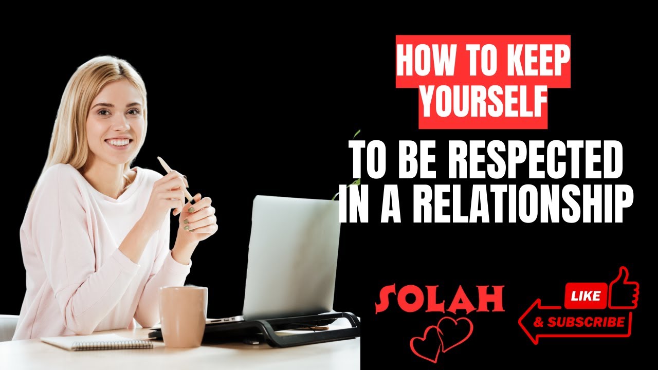 How To Keep Yourself To Be Respected In A Relationship # ...