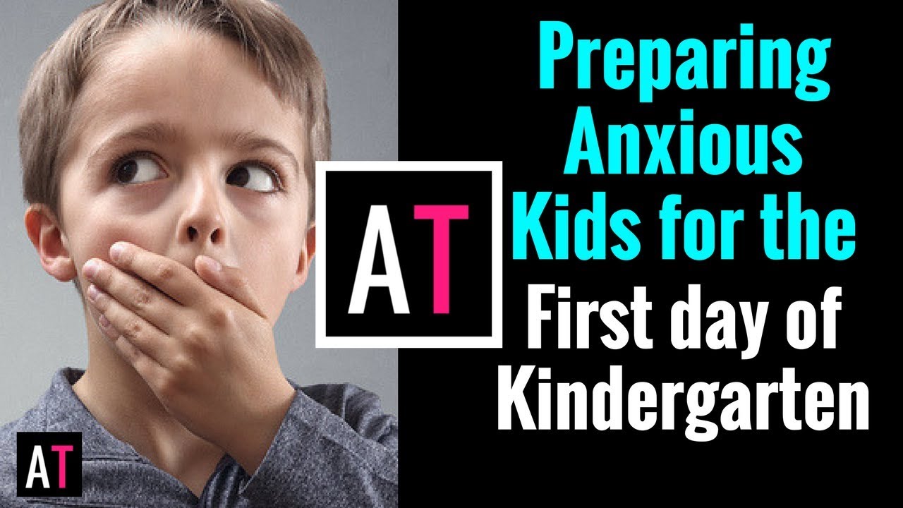 Preparing Your Anxious Child For The First Day Of Kindergarten YouTube preparing-your-anxious-child-for-the-first-day-of-kindergarten-youtube