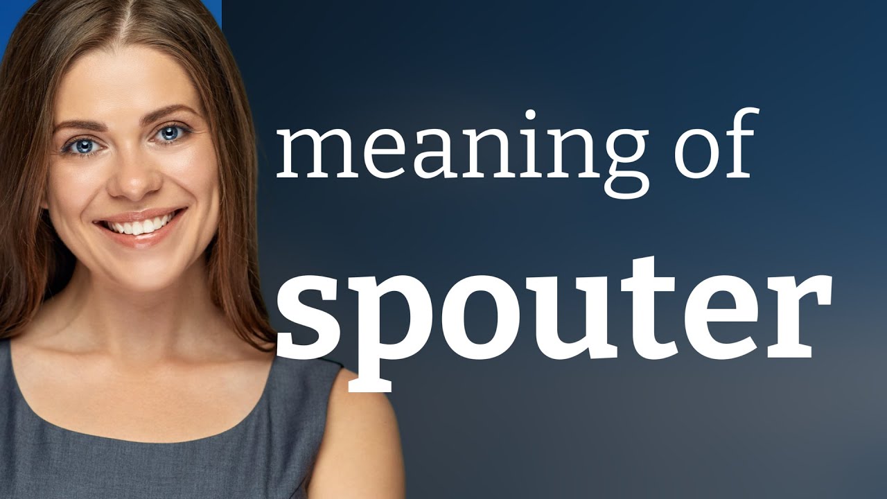 Spouter | SPOUTER definition - YouTube