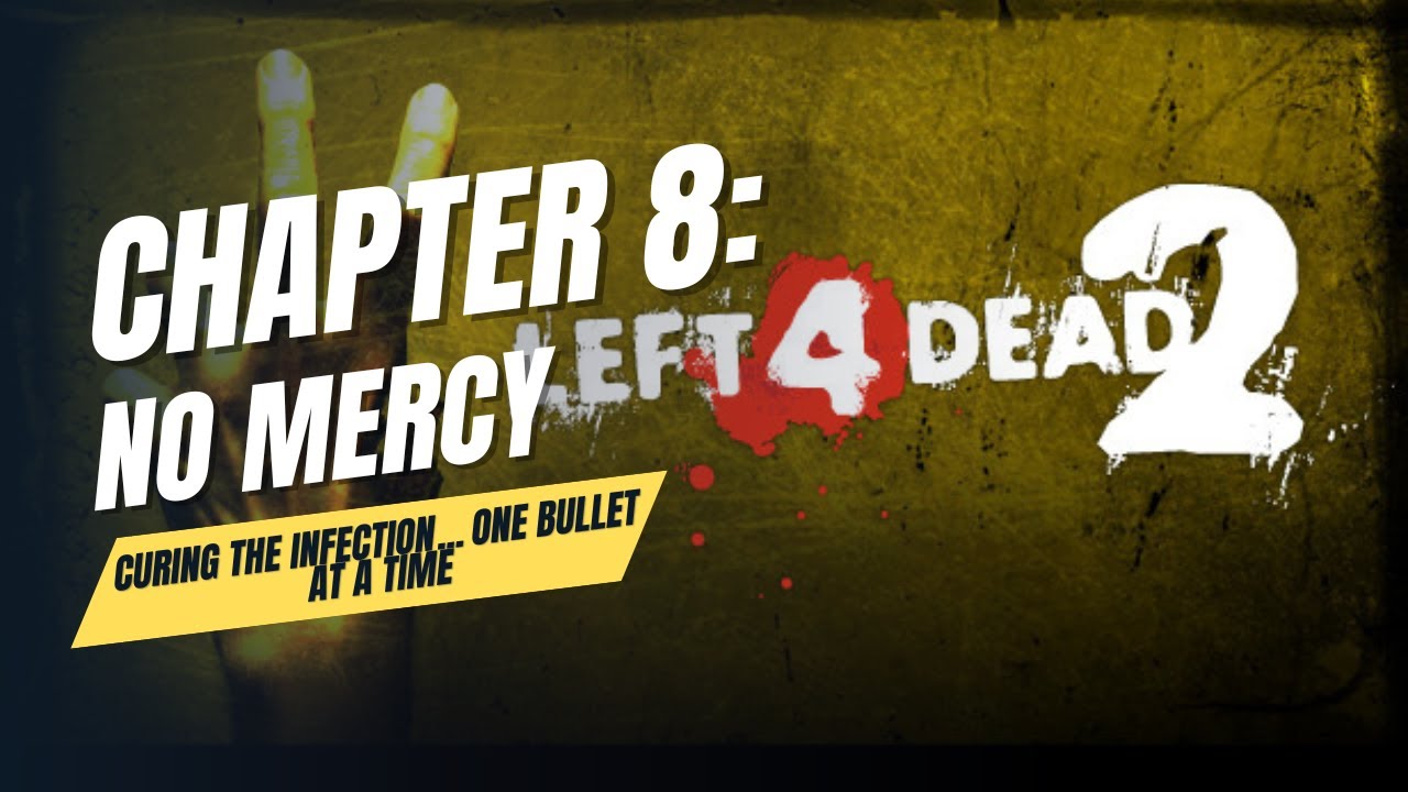Chapter 8: NO MERCY - Curing The Infection... One Bullet At A Time ...