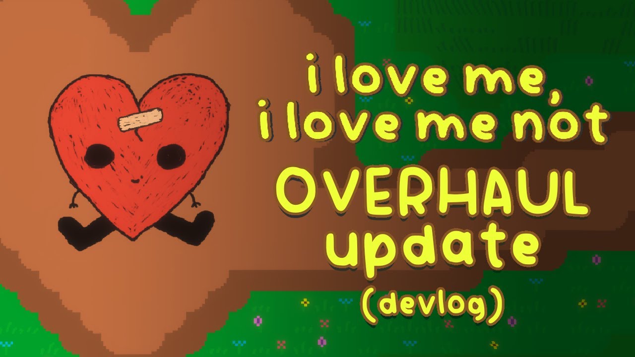 the OVERHAUL update ; i love me, i love me not - indie game devlog ...