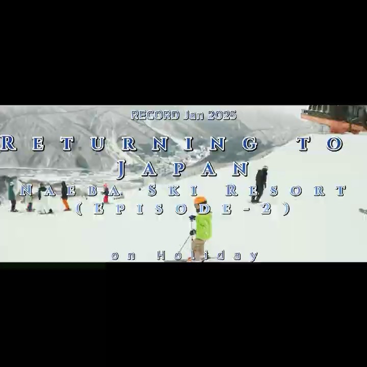 2025 Return to Japan - short - (Episode 2: Naeba Ski Resort) #naeba - YouTube