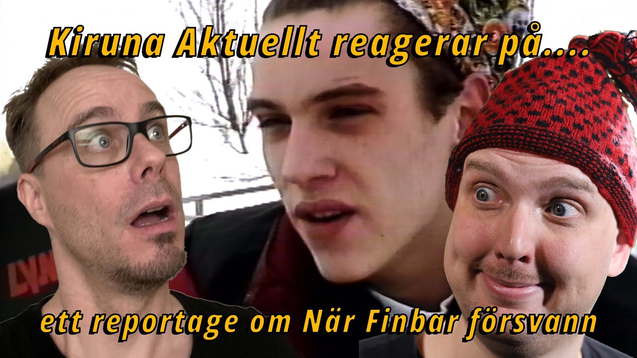 Kiruna Aktuellt reagerar på bakom kulisserna När Finbar försvann - YouTube