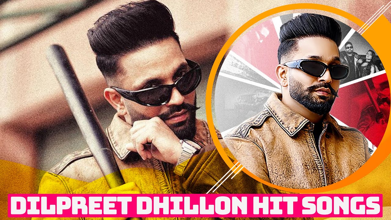 Dilpreet Dhillon Hits Songs 2023 | Best Dilpreet Punjabi Songs Jukebox ...