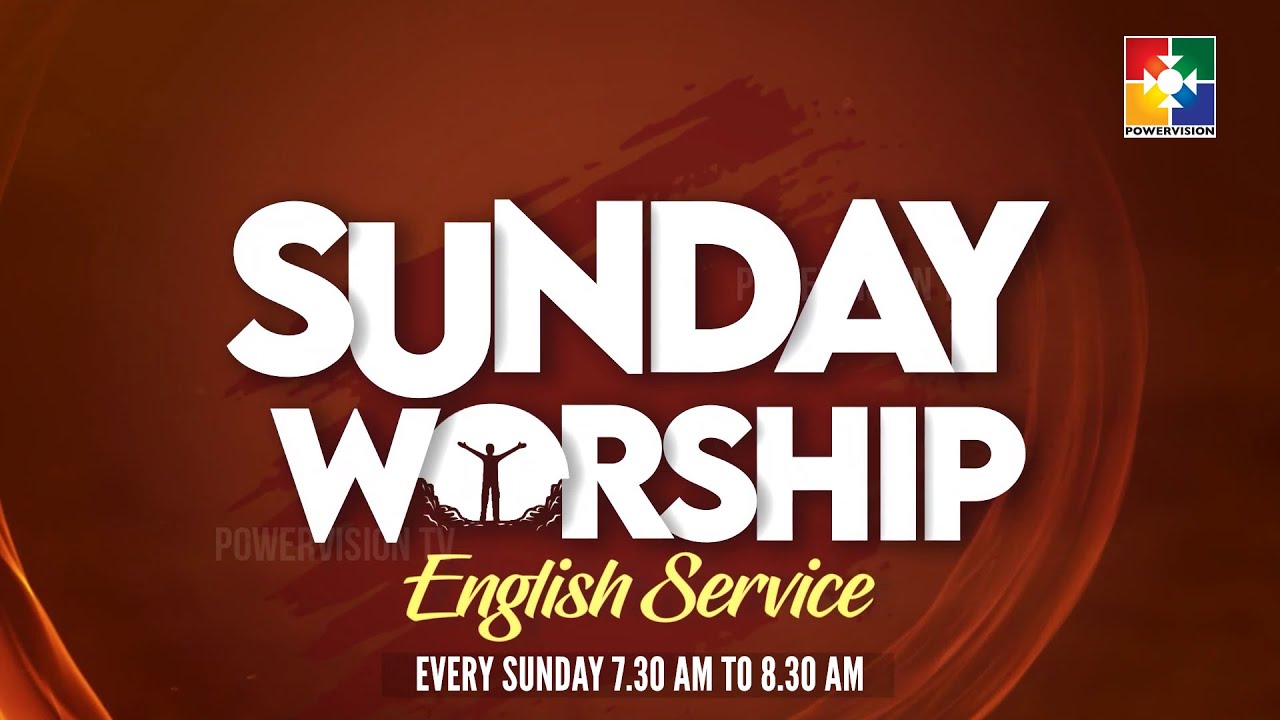 SUNDAY WORSHIP || ENGLISH SERVICE || EVERY SUNDAY 07.30 AM TO 08.30 AM ...