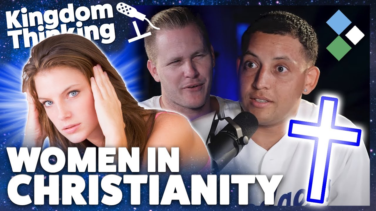 Gender Roles, Women Leadership, (and Other Things Christians Disagree on) | Kingdom Thinking (Ep ...