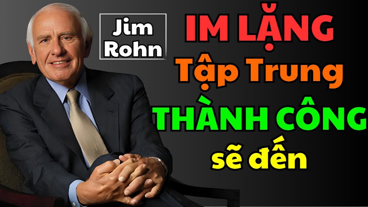 Jim Rohn: Tập Trung - Im Lặng để Đổi Đời | Phát Triển Bản Thân - YouTube