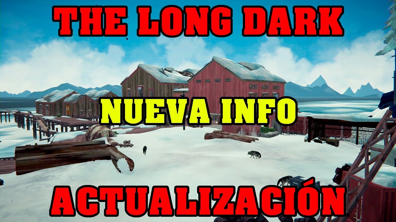 The Long Dark I NUEVA INFORMACIÓN I ACTUALIZACIÓN JUNIO - YouTube