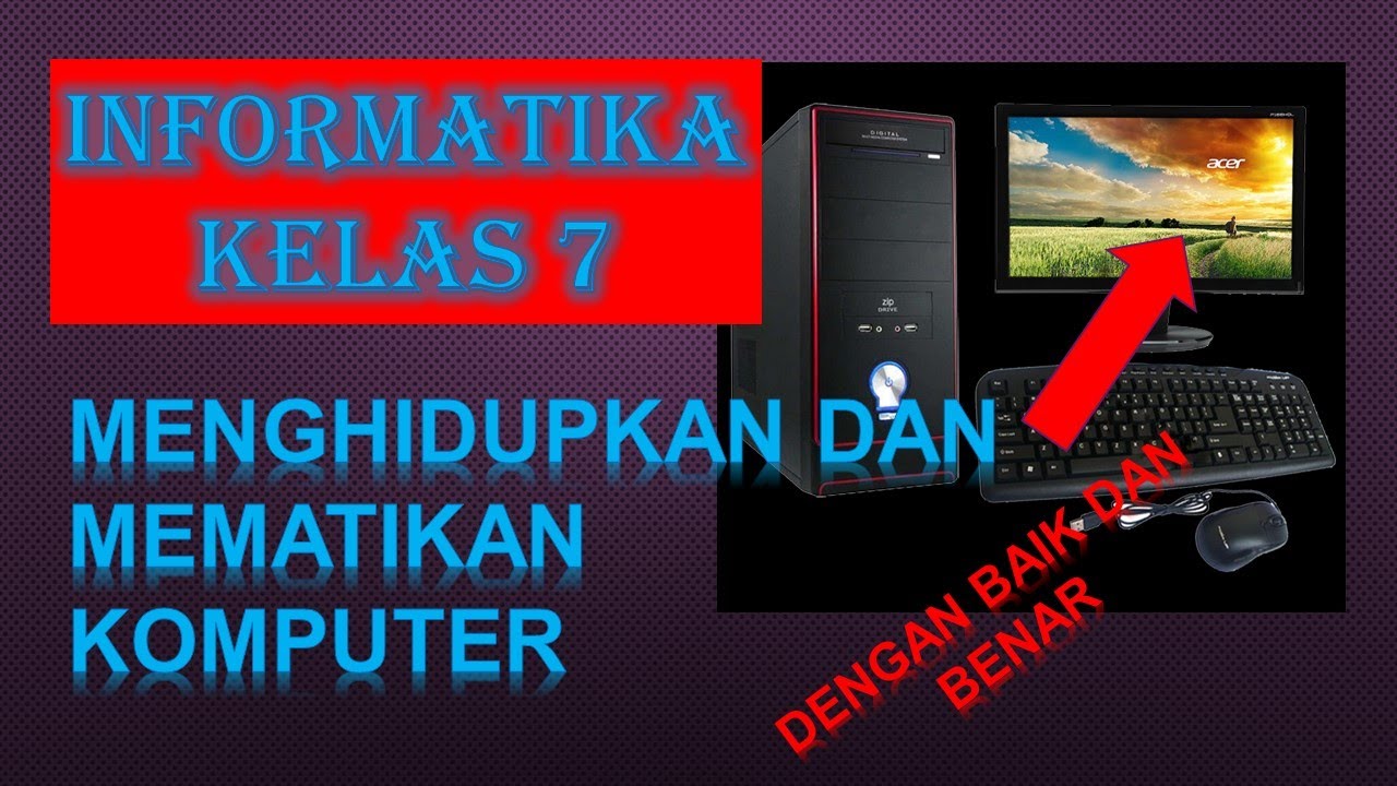 CARA MENGHIDUPKAN DAN MEMATIKAN KOMPUTER SESUAI PROSEDUR DENGAN BAIK ...