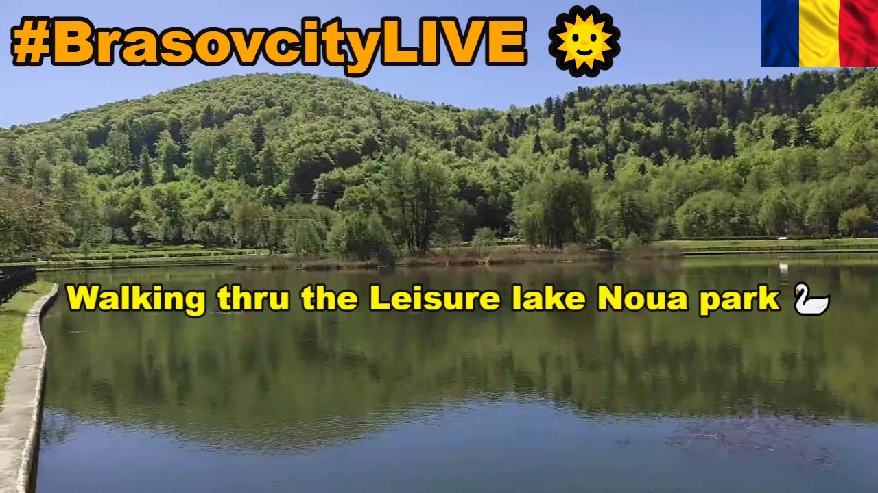 LIVE 👉Walking thru the Leisure lake Noua park - Brasov City - Romania ...