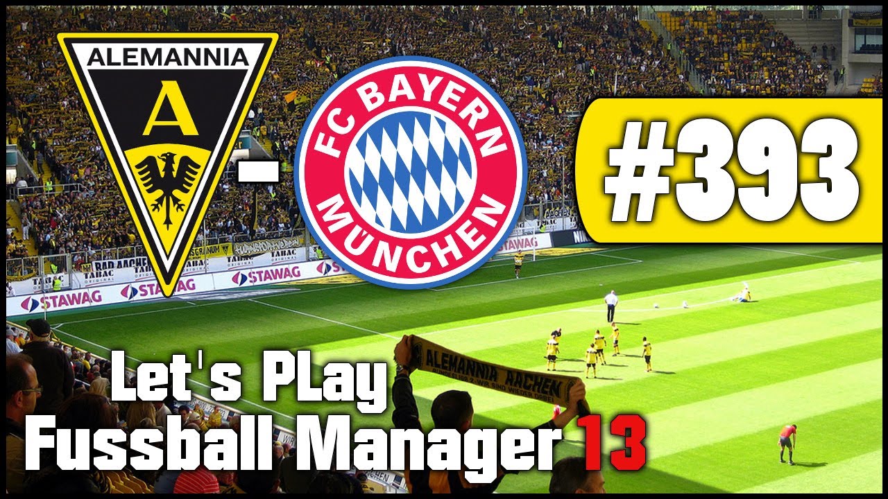 Let's Play Fussball Manager 13 #393 - FC Bayern München | 22. Spieltag ...