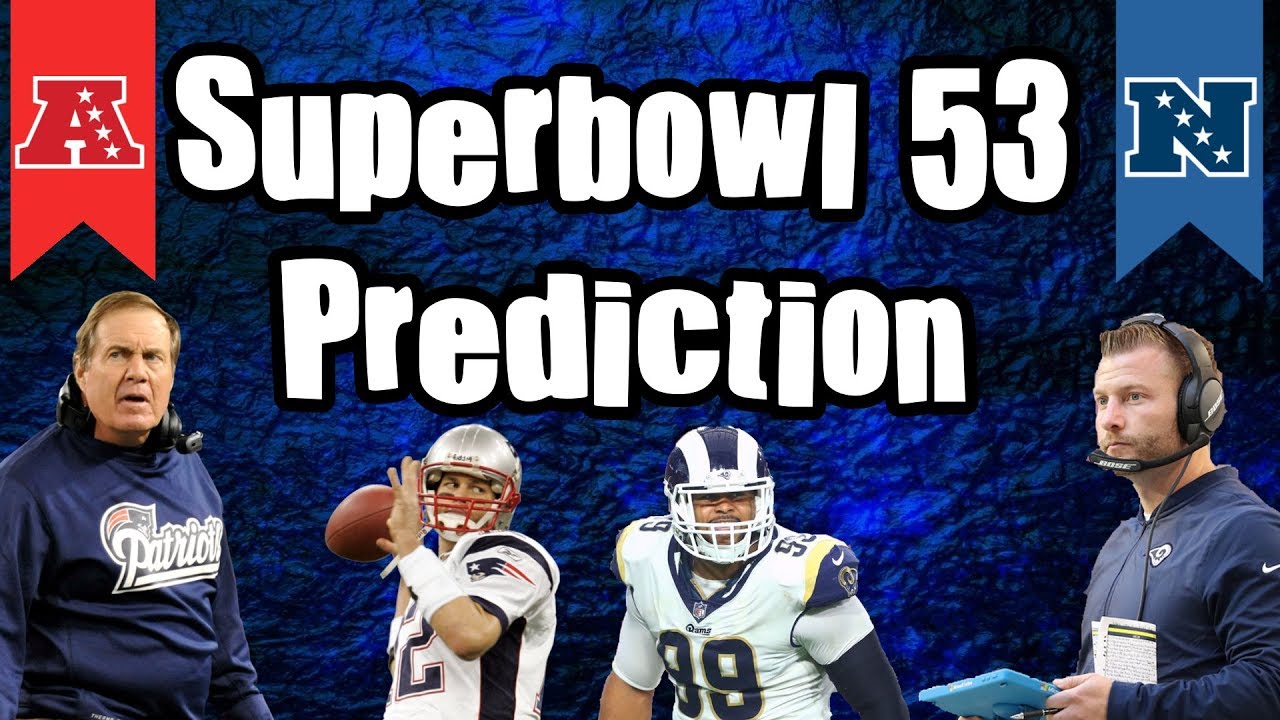 Super Bowl LIII Prediction! Patriots vs Rams Superbowl 53 (2019 ...