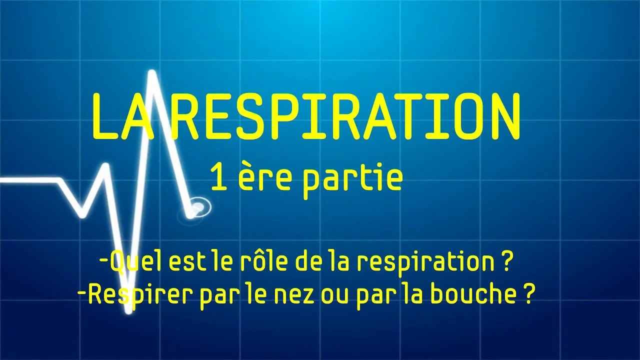 La respiration (1 ère partie) - Respirer par le nez ou par la bouche ...