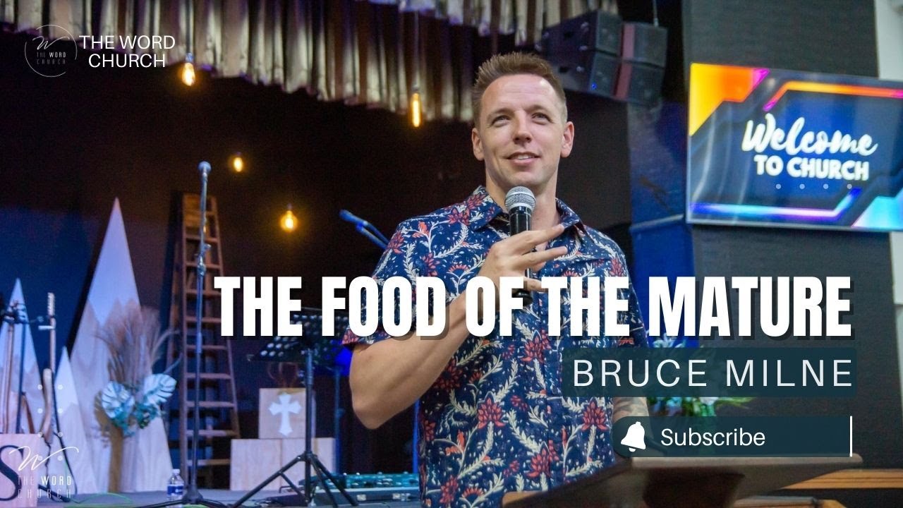 The food of the mature | Bruce Milne | The Word Church - YouTube