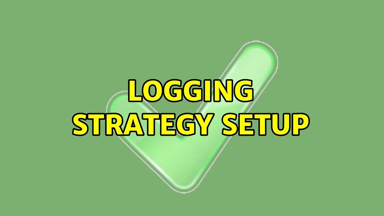 Logging strategy setup (2 Solutions!!) - YouTube