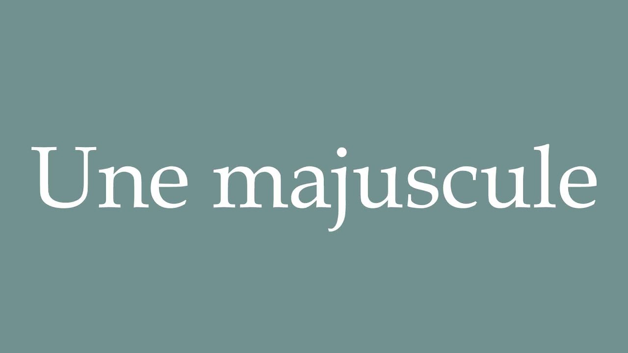 How to Pronounce ''Une majuscule'' (A capital letter) Correctly in ...