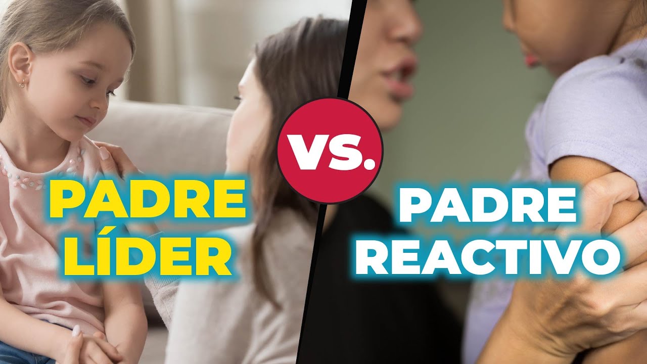 CÓMO SER UN PADRE LÍDER Y CÓMO EVITAR SER UN PADRE REACTIVO - INSTITUTO ...