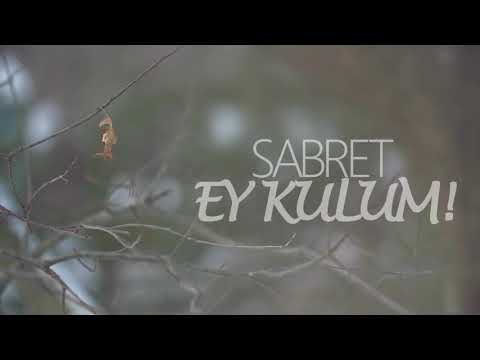 Allah Sabret Ey kulum diyor...