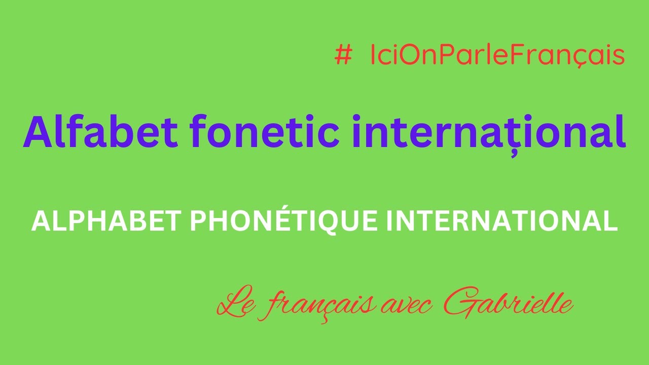 Alfabetul Fonetic Internațional - L'Alphabet Phonétique International # ...